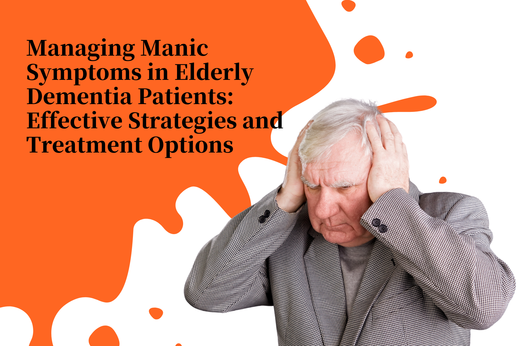 Managing Manic Symptoms in Elderly Dementia Patients: Effective Strate ...